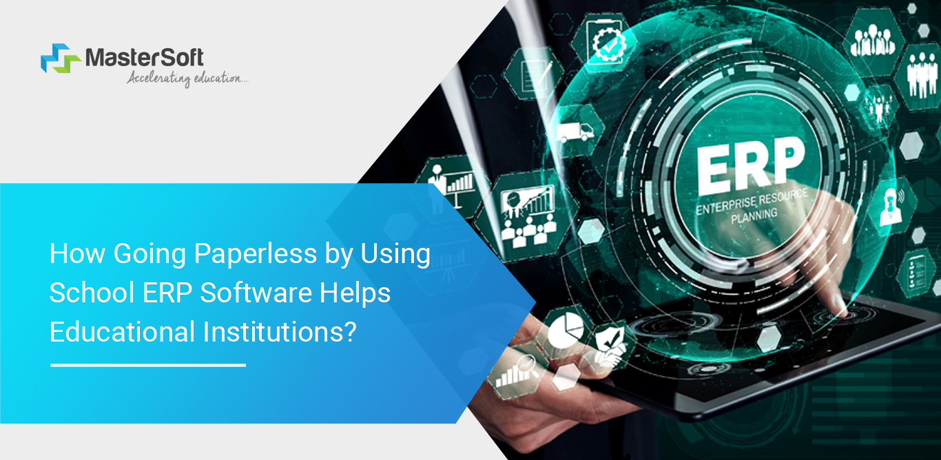 How Going Paperless by Using School ERP Software Helps Educational ...