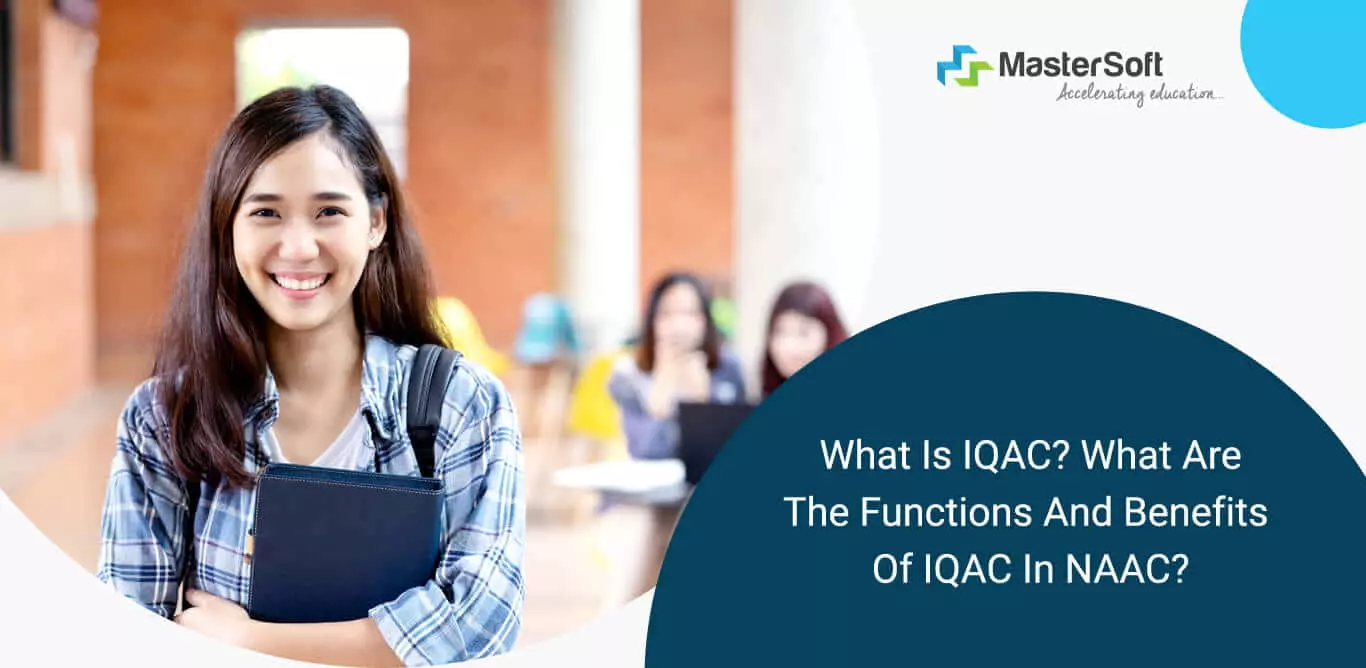 What Is IQAC? What Are The Functions And Benefits Of IQAC in NAAC?